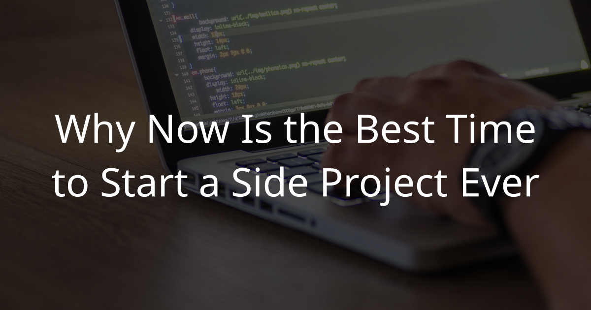 Why Now Is the Best Time to Start a Side Project Ever - Blog - codinginflow.com